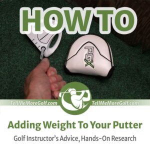 Adding Weight To Your Putter — (Golf Instructor's Advice)