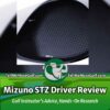 Mizuno STZ Driver Review in 2024 (Golf Coach Advice)